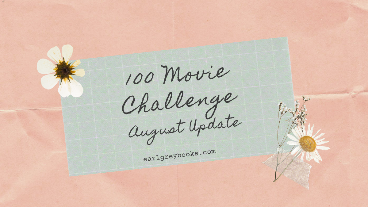 100 Movie Challenge | August Update – Earl Grey Books