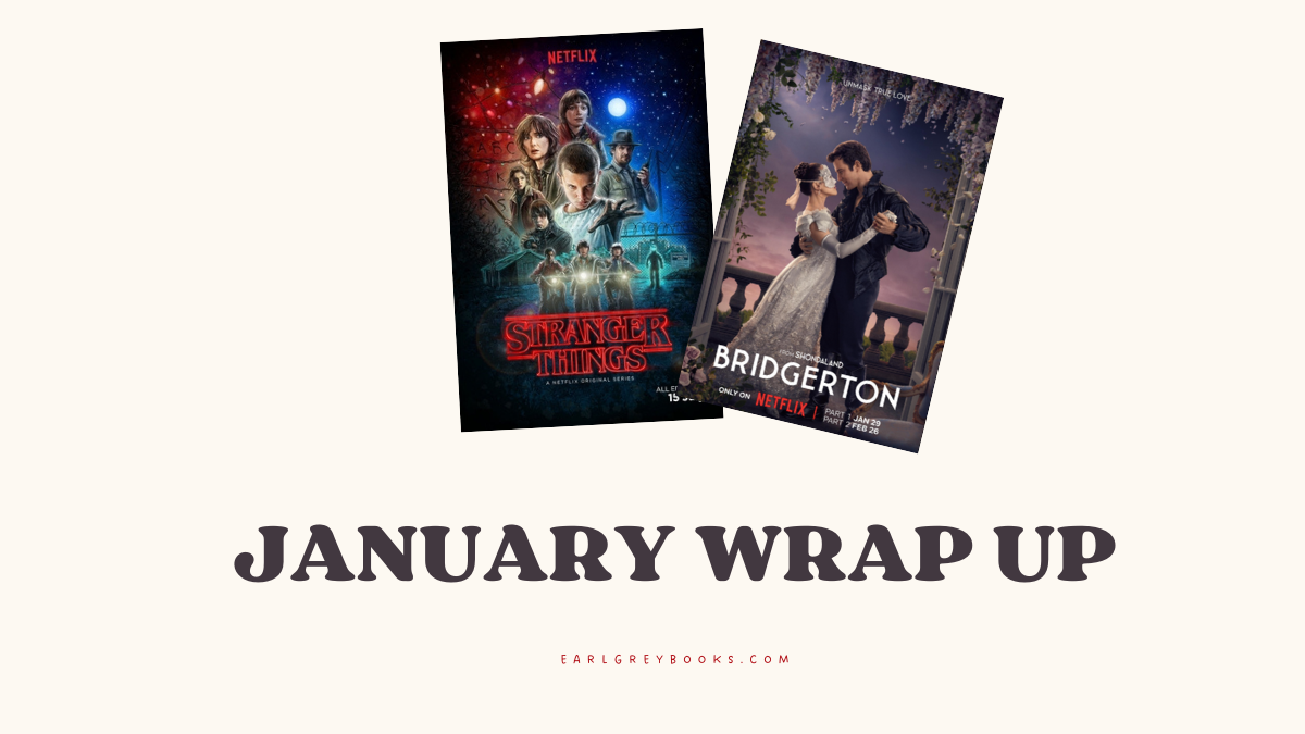 January Wrap Up | No Reading But Lots of TV! – Earl Grey Books